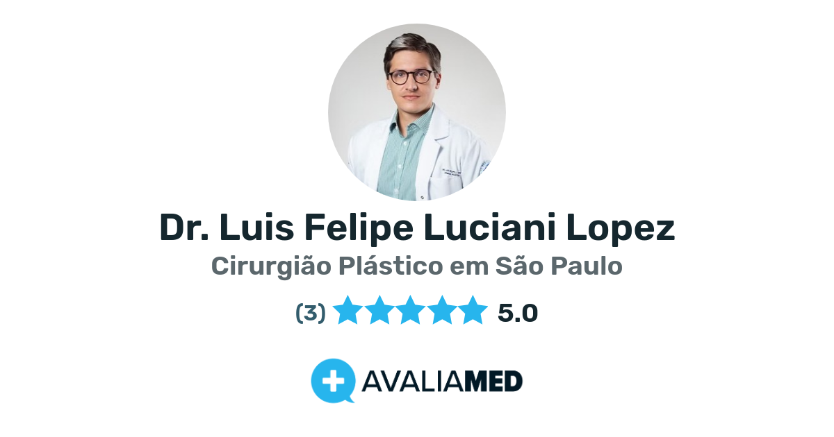 Dr. Luis Felipe Luciani Lopez | Cirurgião plástico | 3 Avaliações ...